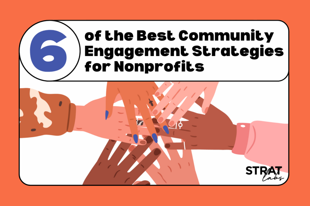 6 of the Best Community Engagement Strategies for Nonprofits – Strat Labs